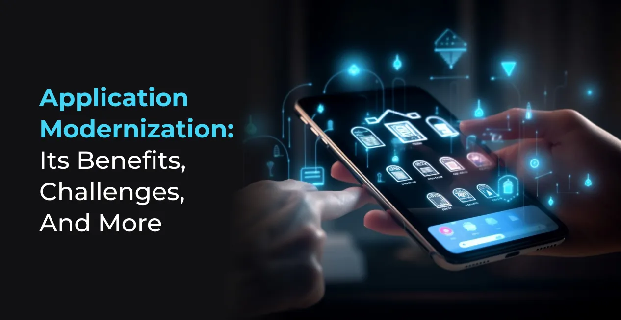 Application Modernization: A Comprehensive Guide - Openxcell