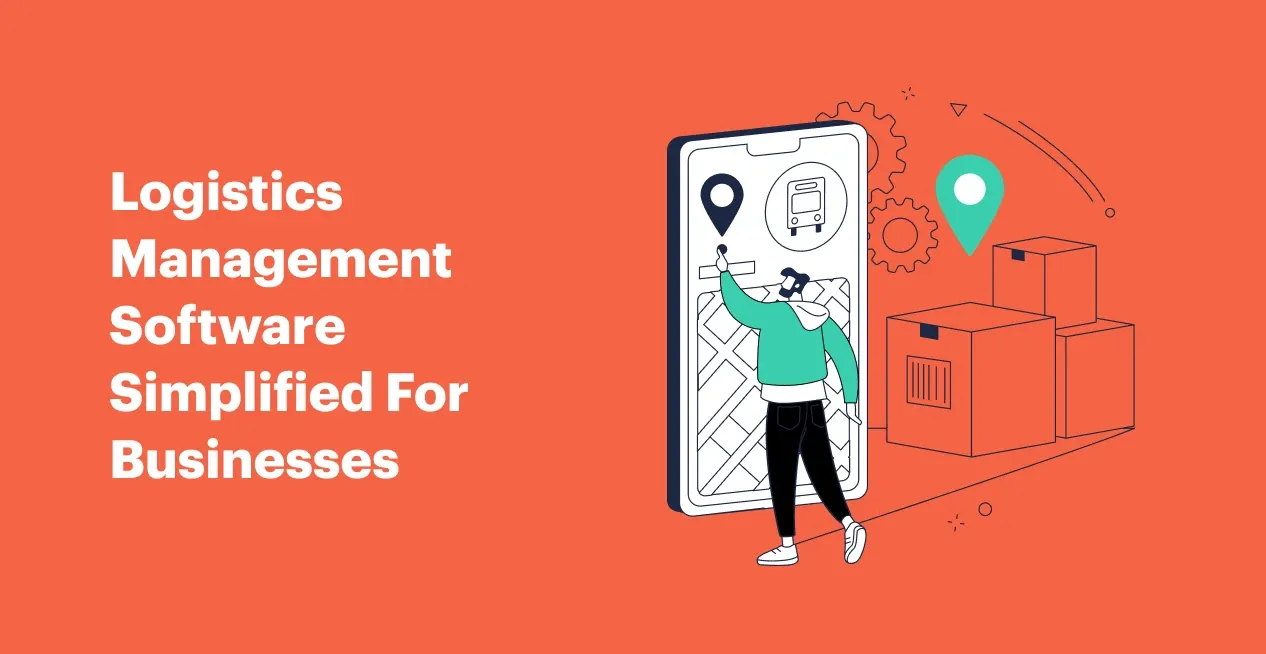Logistics Management Software Simplified For Businesses