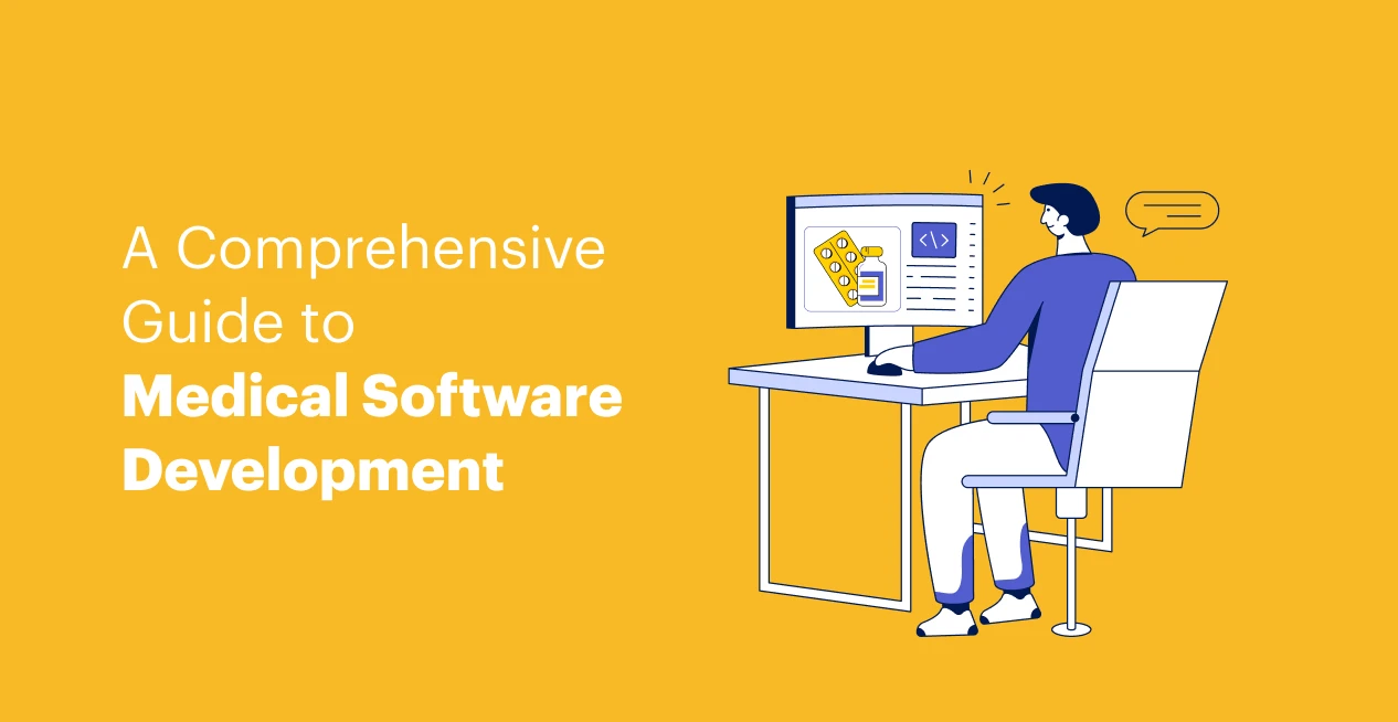 A Comprehensive Guide to Medical Software Development