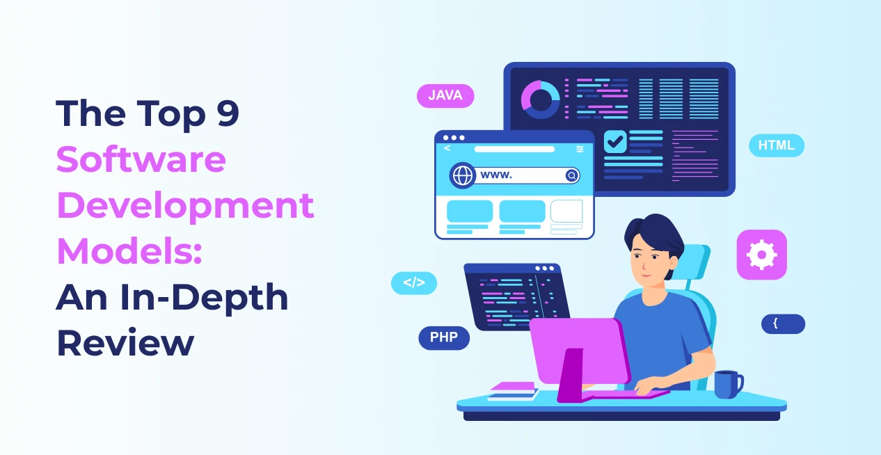 Top 9 Software Development Models: An In-Depth Review