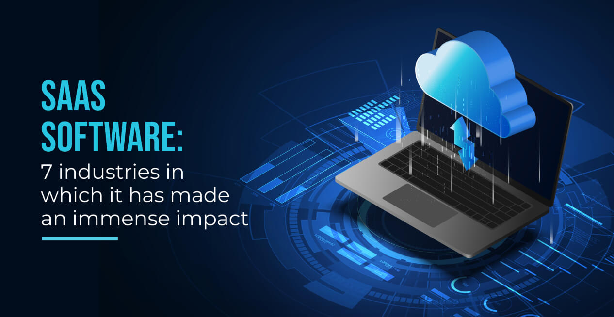 7 industries in which SaaS software has made an immense impact