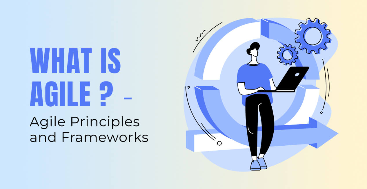 What is Agile? - Agile Principles and Frameworks - OpenXcell