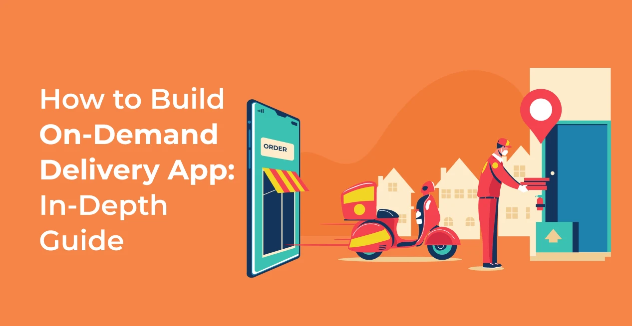 How to Build On-Demand Delivery App: In-Depth Guide - Openxcell
