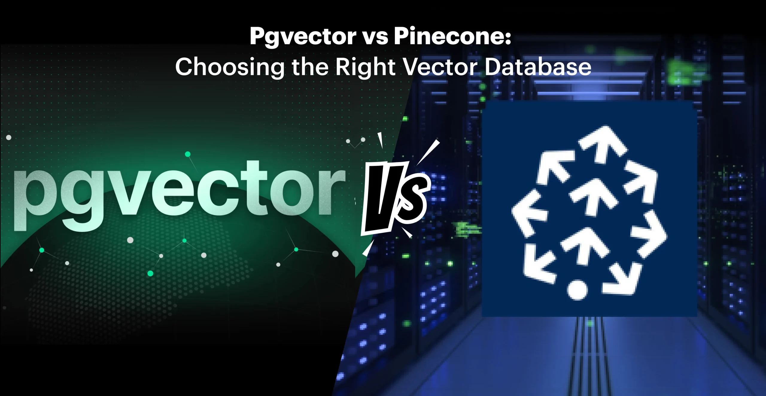 Pgvector vs Pinecone: Choosing the Right Vector Database