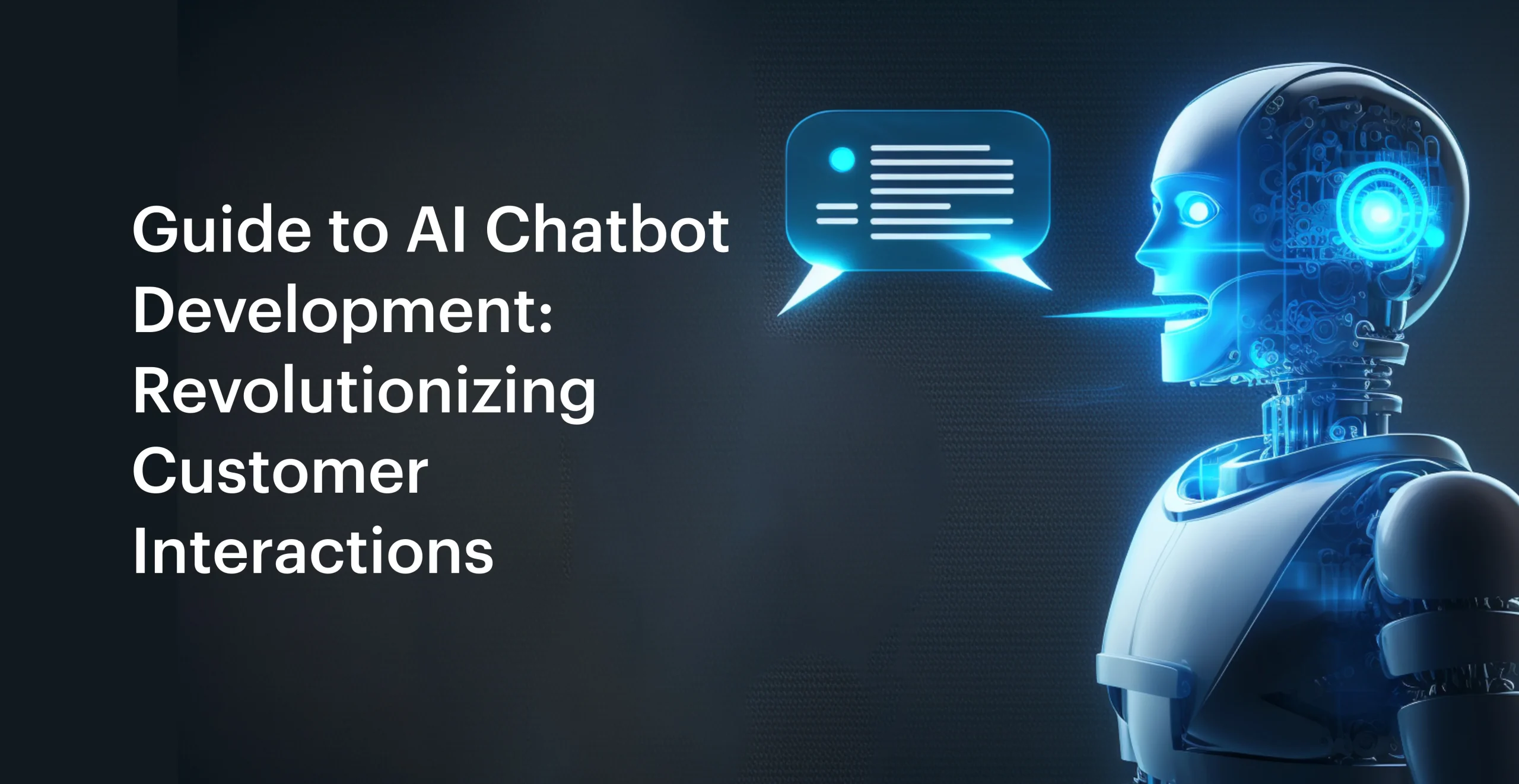 AI Chatbot Development: How to Build and Create Smart Chatbots AI Chatbot Development: How to Build and Create Smart Chatbots