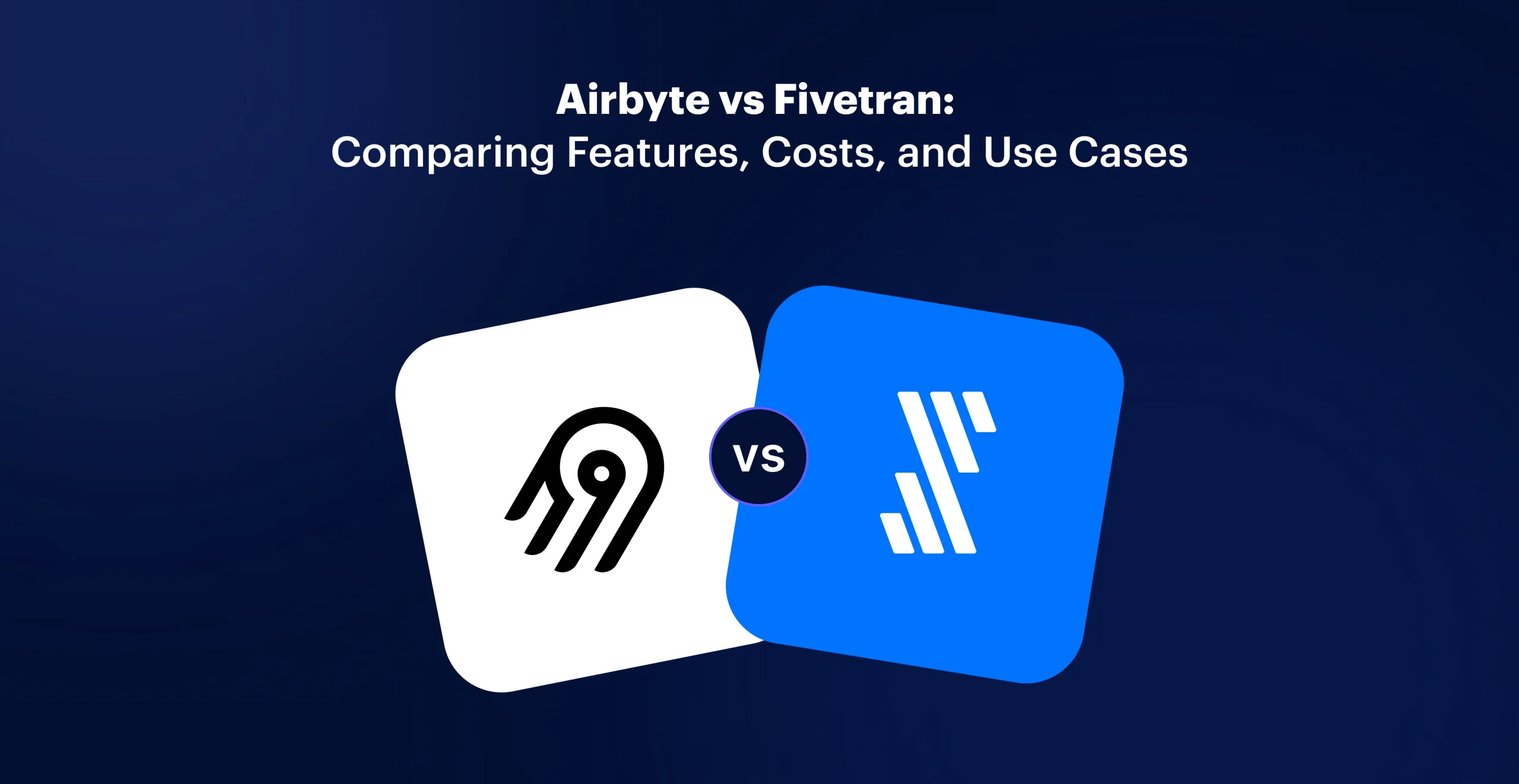 Airbyte vs Fivetran: Features, Costs, and Use Cases Compared - Openxcell