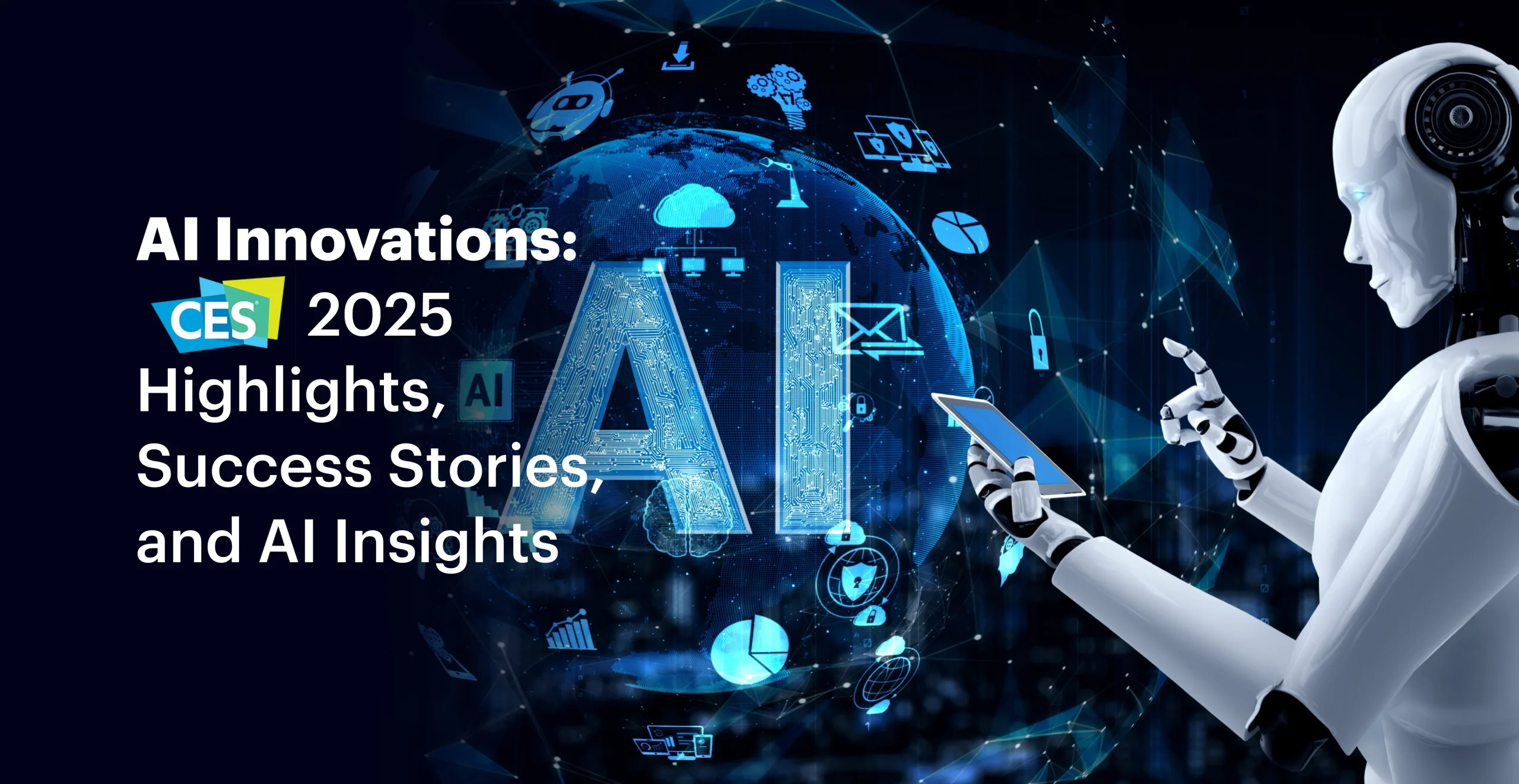 AI Innovations: Key Highlights from CES 2025, Success Stories & AI Insights
