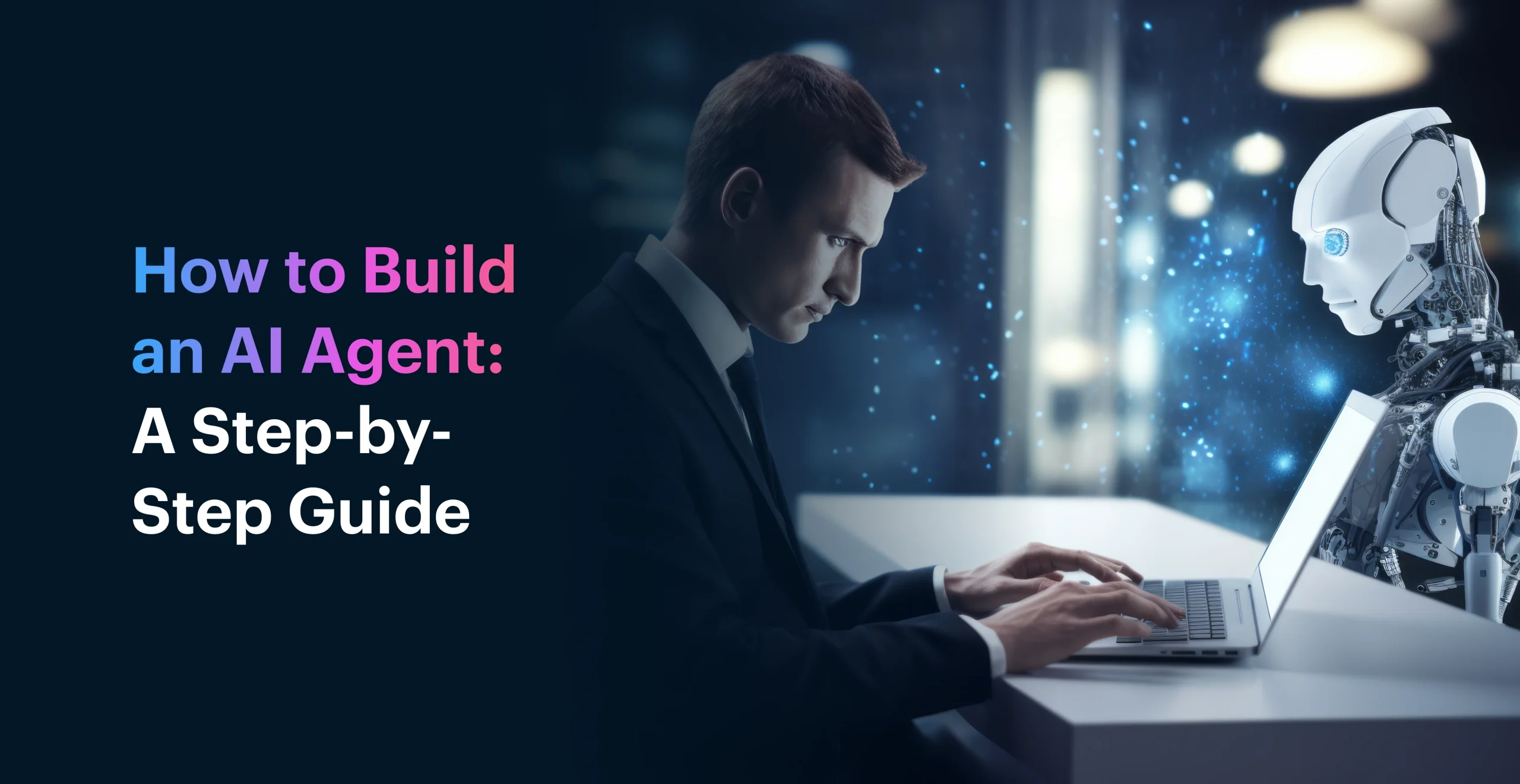 How to Build an AI Agent: Step-by-Step Guide - Openxcell