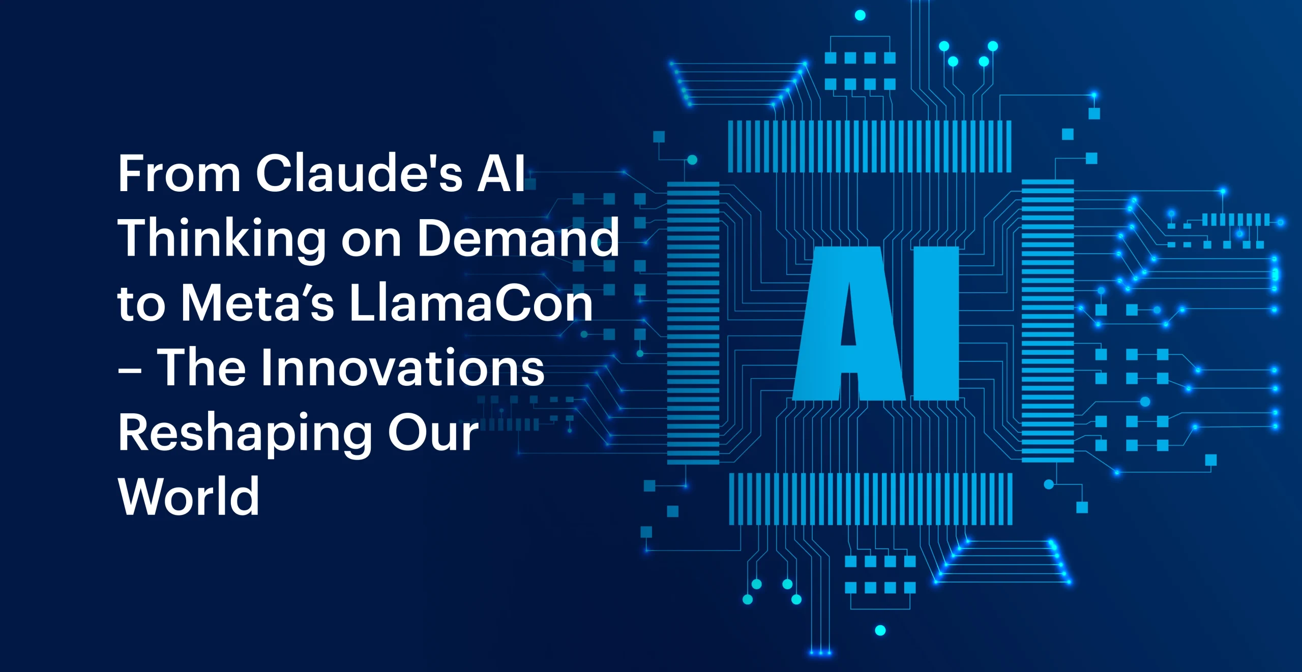 From Claude's AI Thinking & Meta’s LlamaCon: Innovations Reshaping Us - Openxcell