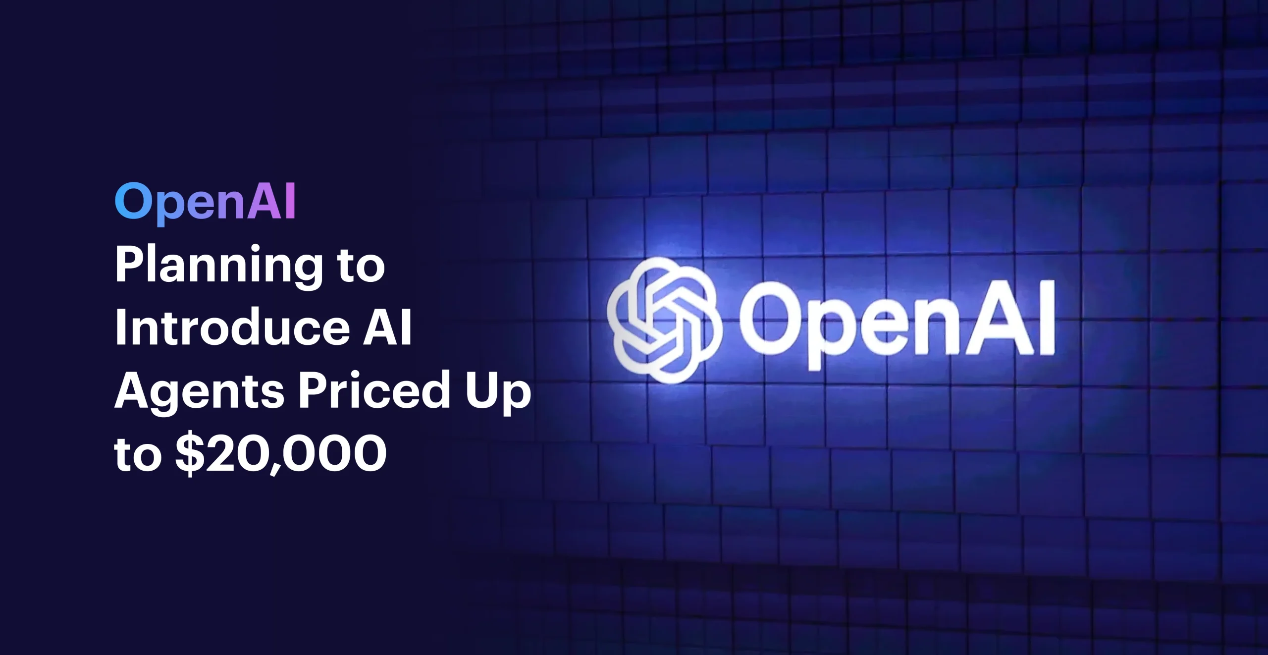 OpenAI Plans to Launch Premium AI Agents for High-End Users - Openxcell
