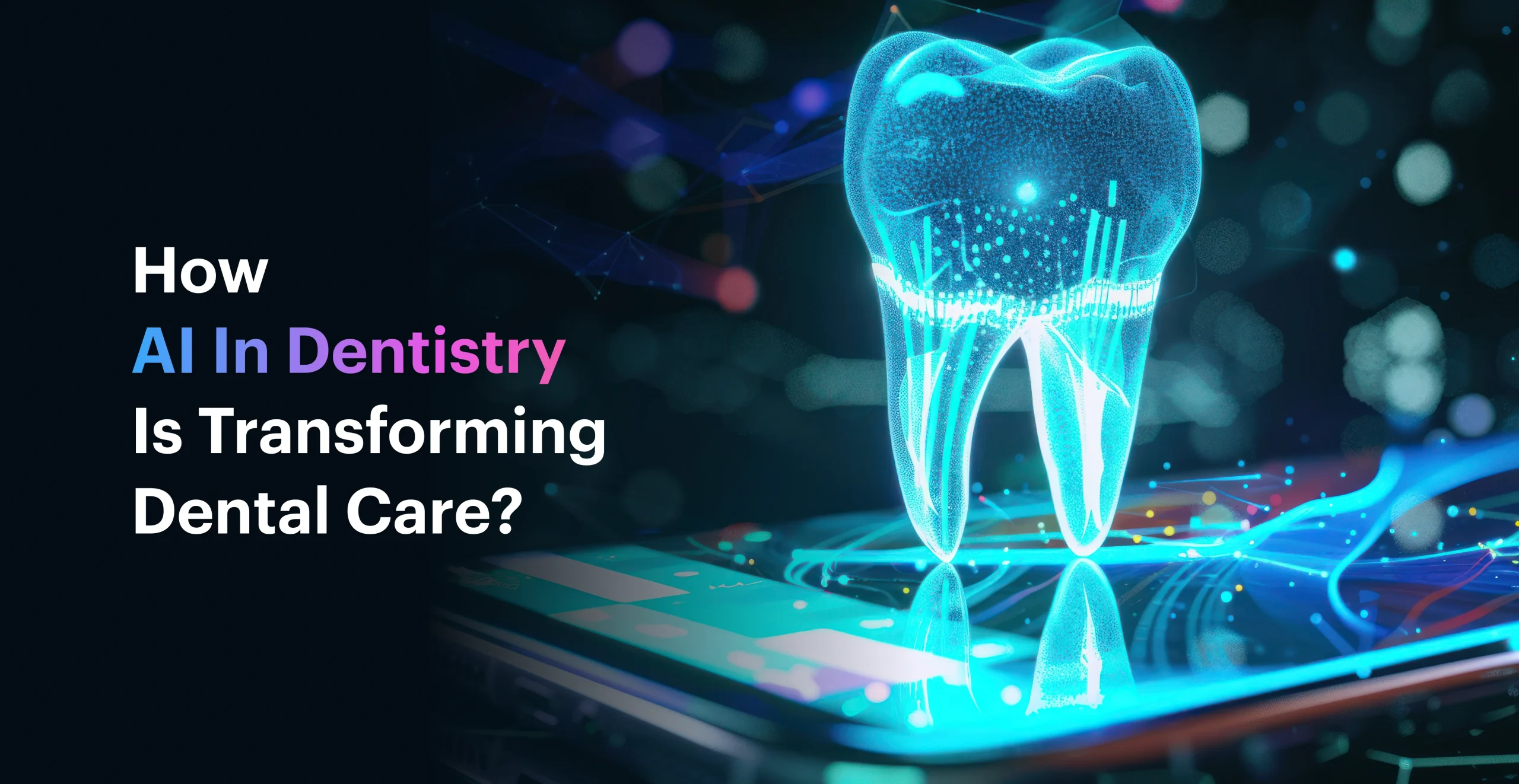 AI in Dentistry: Transforming Dental Care with AI