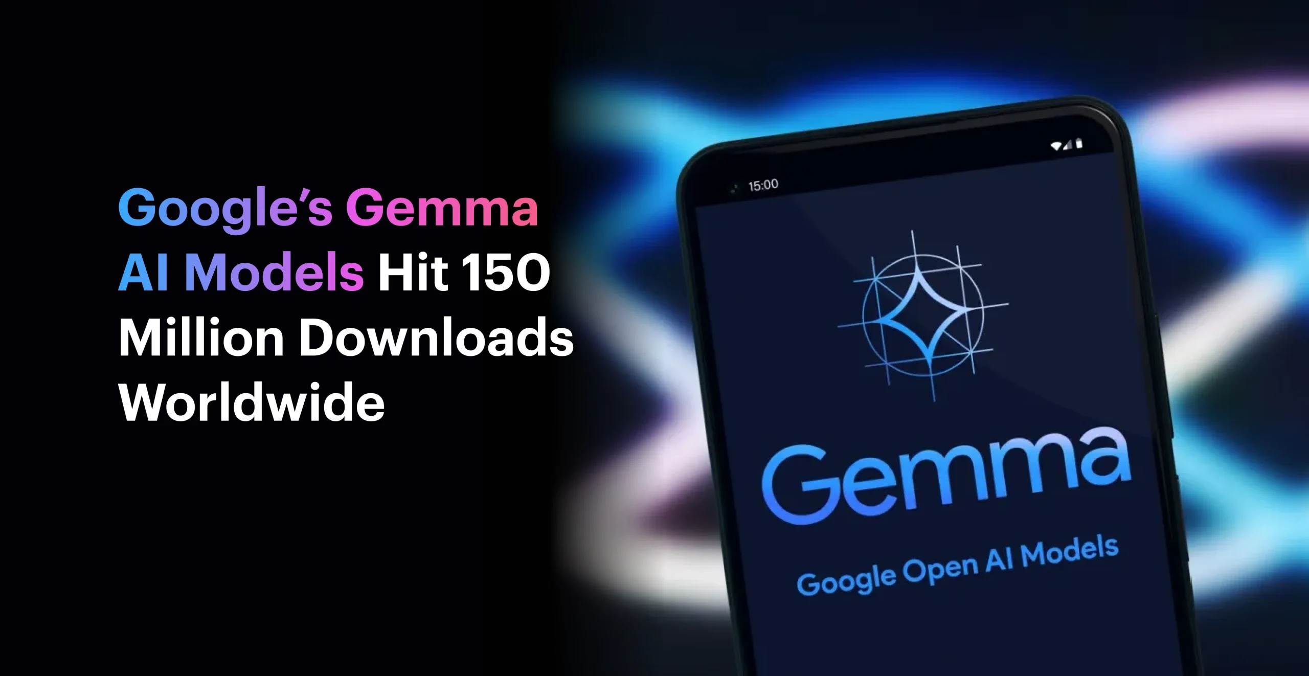 Gemma AI by Google Crosses 150 Million Downloads - Openxcell