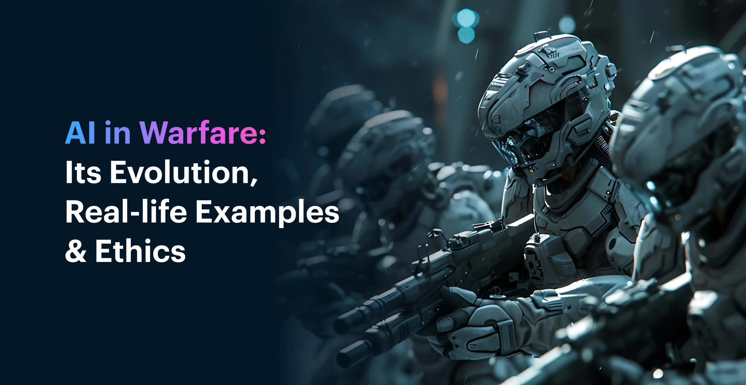 AI in Warfare: Its Evolution, Real-life Examples & Ethics - Openxcell