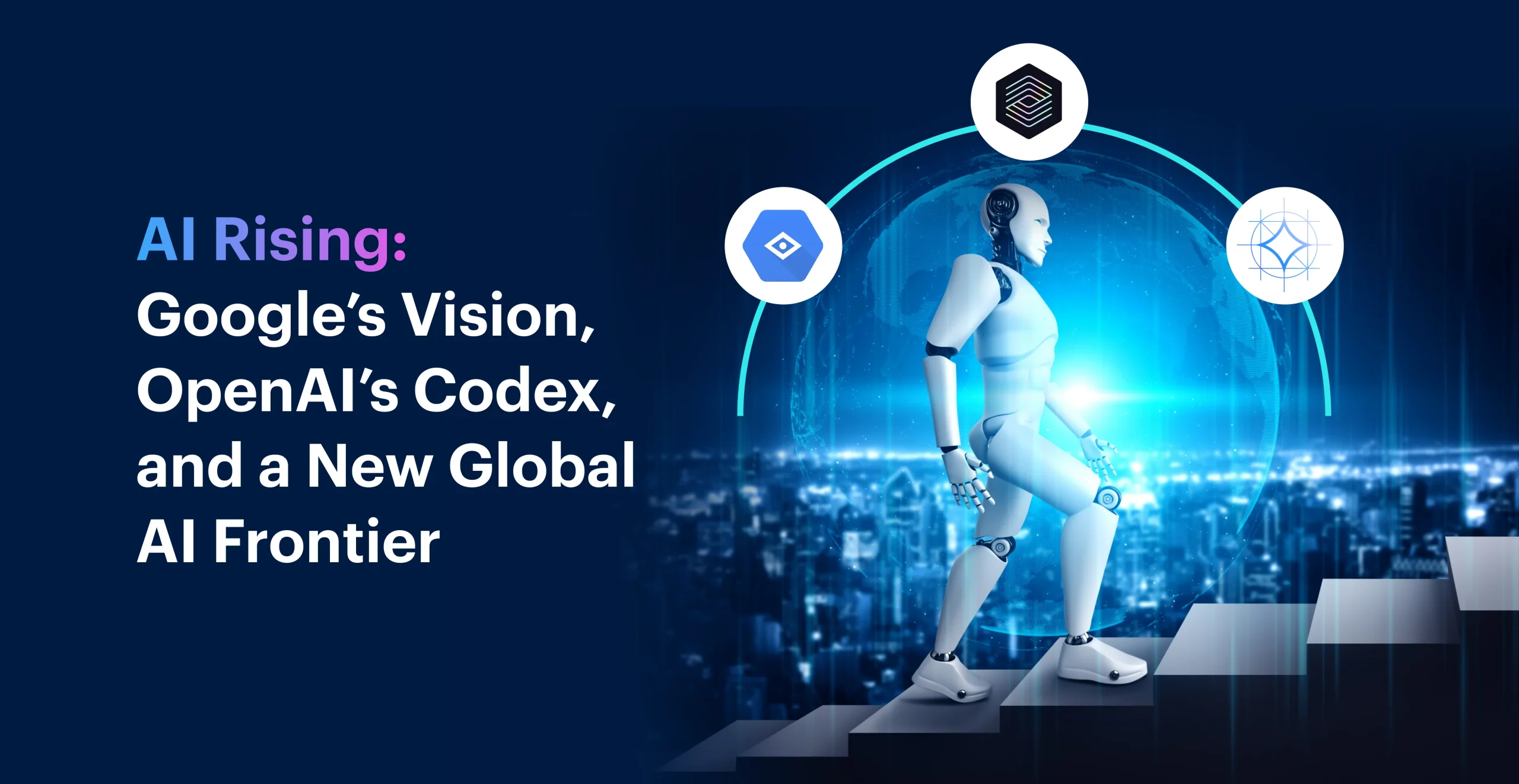 AI Rising: Google, OpenAI & the New Global Tech Frontier- Openxcell