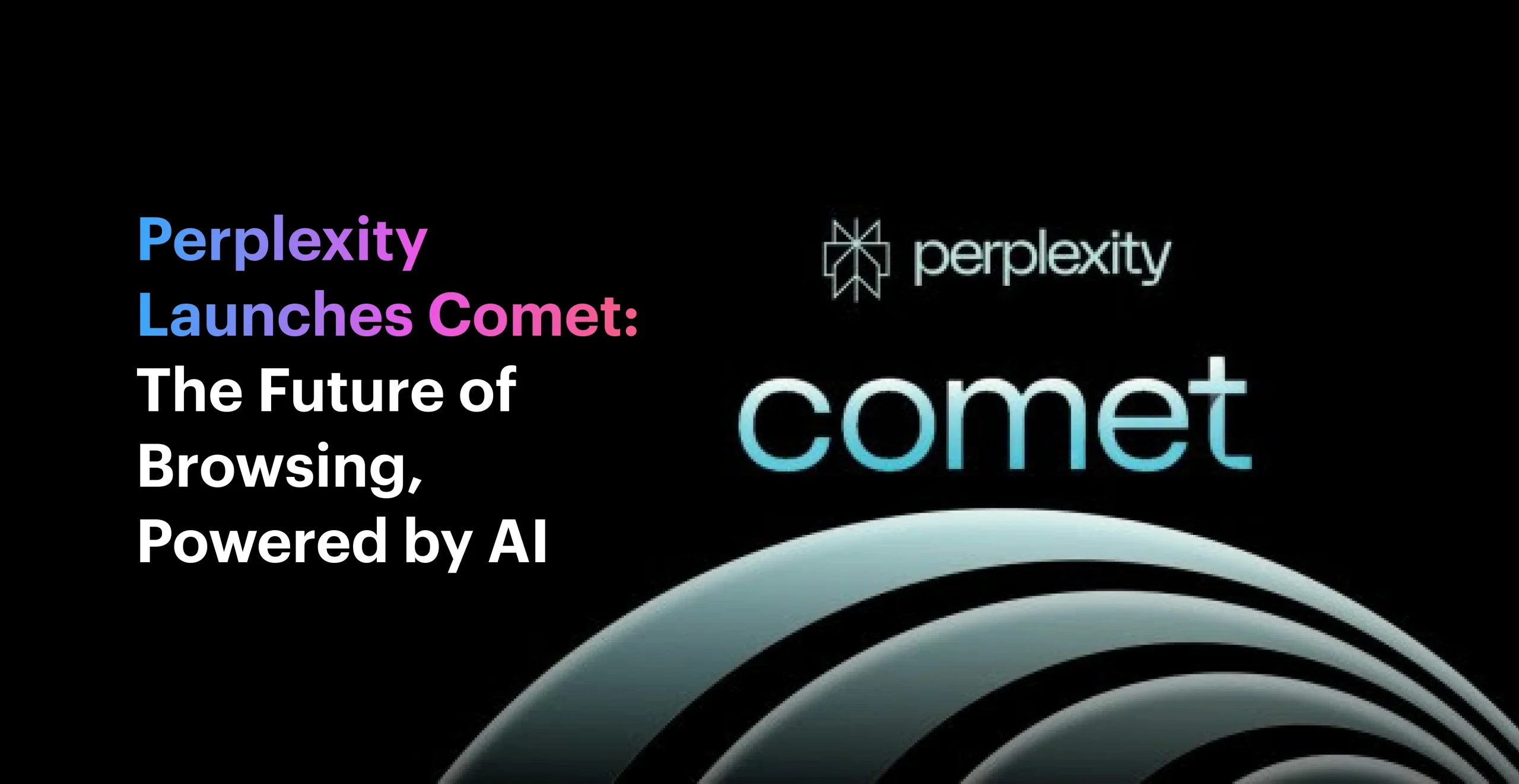 Perplexity Launches Comet Browser to Redefine Web Experience - Openxcell