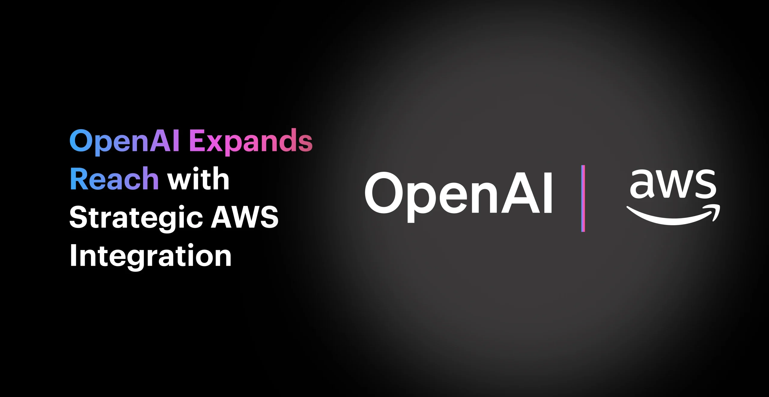 OpenAI and AWS Unite to Deliver Scalable AI Solutions - Openxcell