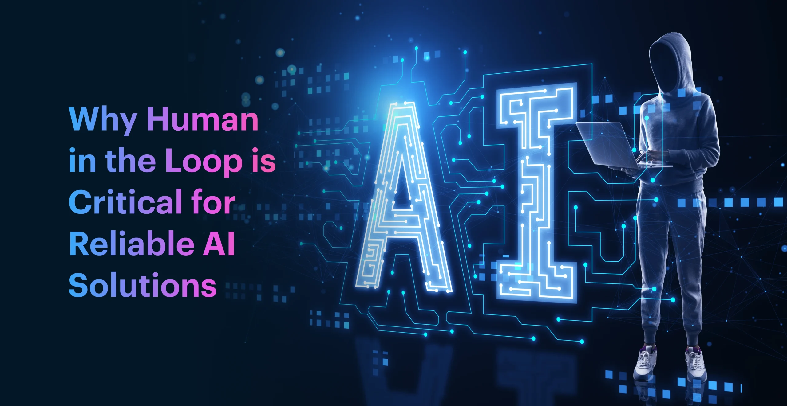 Human in the Loop: Ensuring Accuracy and Ethics in AI Systems - Openxcell