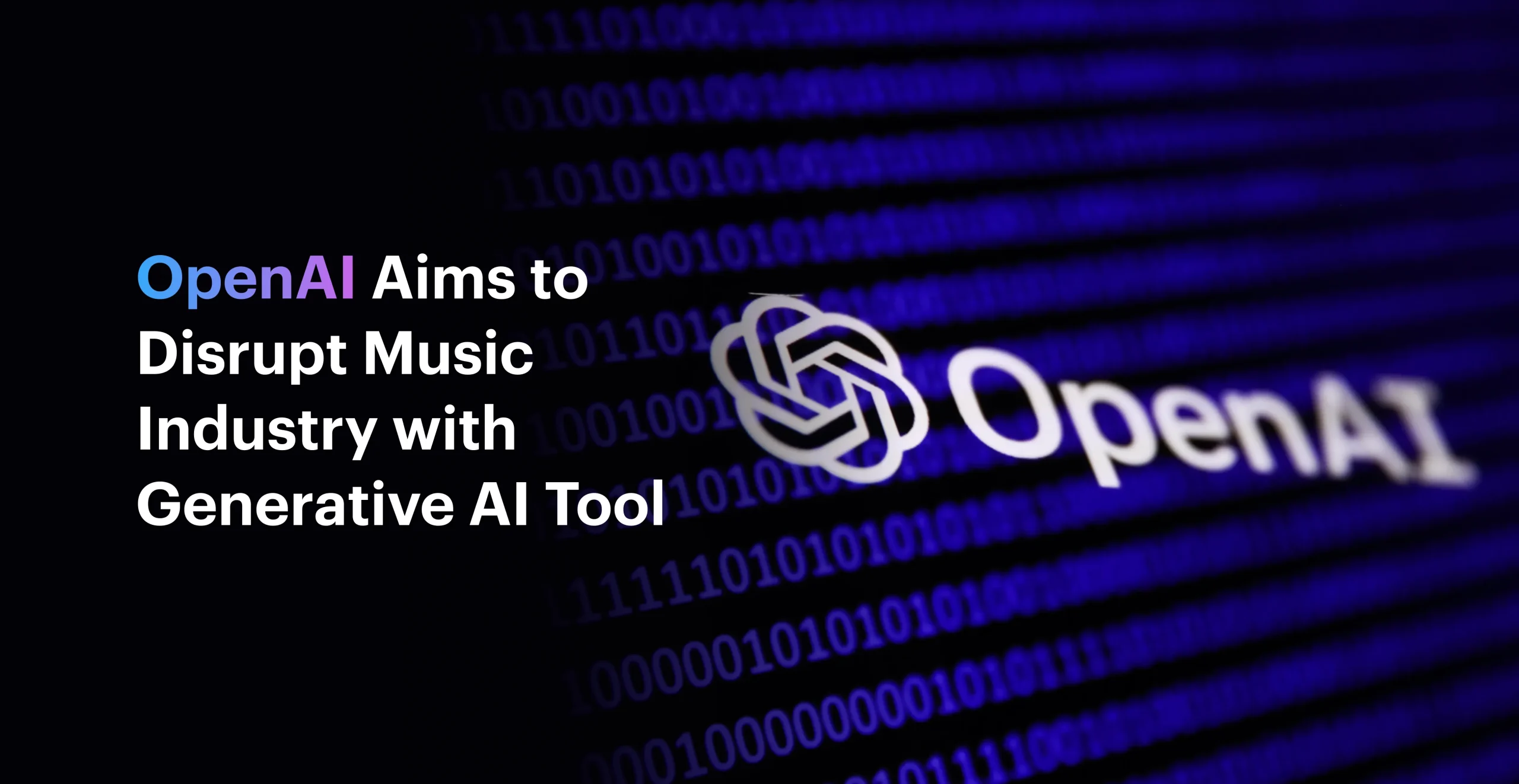 OpenAI Steps Into AI Music With Powerful Generative Tool - Openxcell