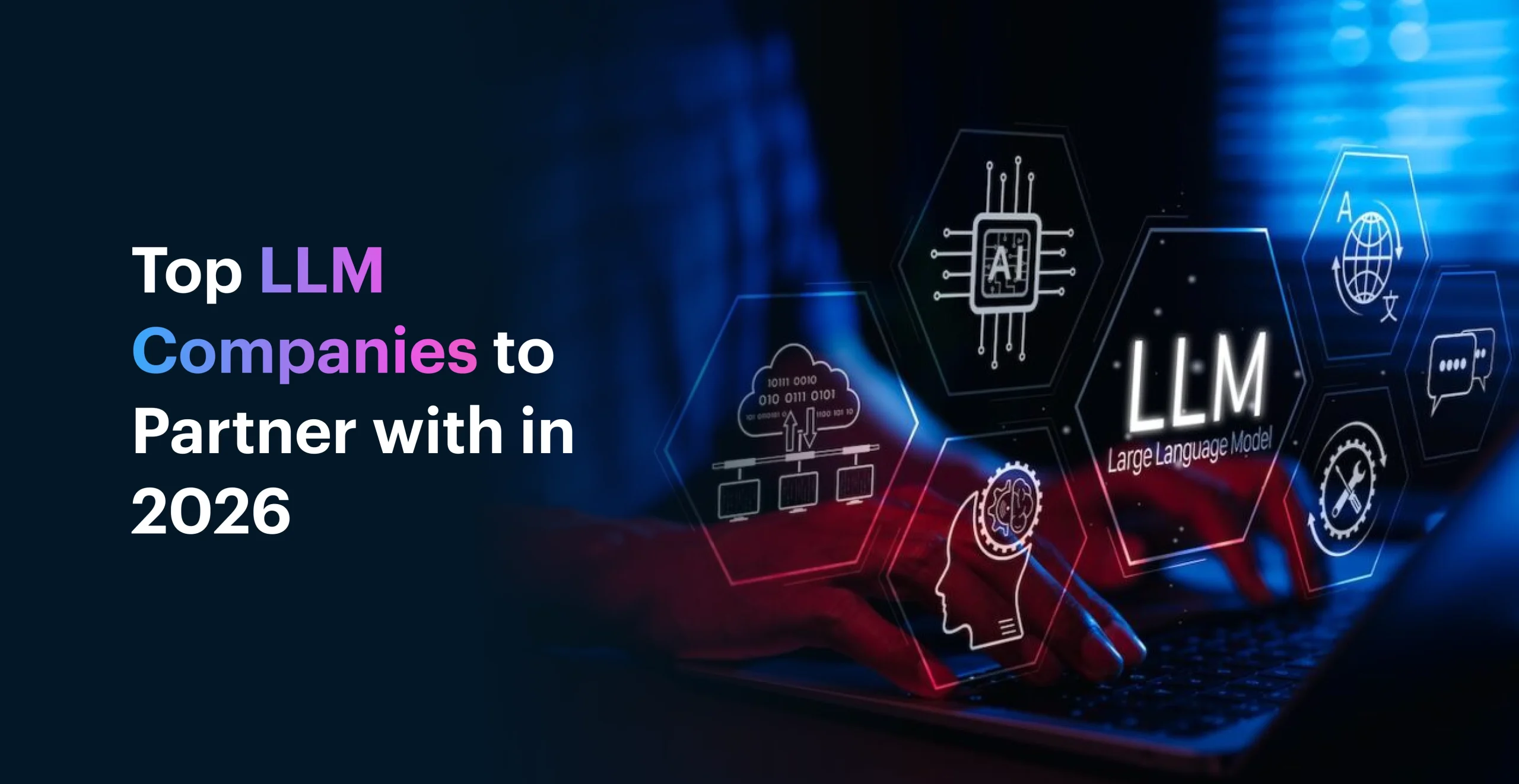 Top LLM Companies to Watch in 2026 for AI Growth- Openxcell