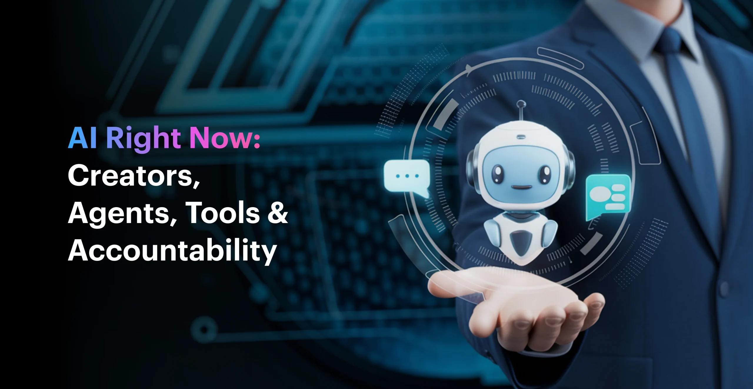 AI Right Now: Creators, Agents, Tools & Accountability - Openxcell